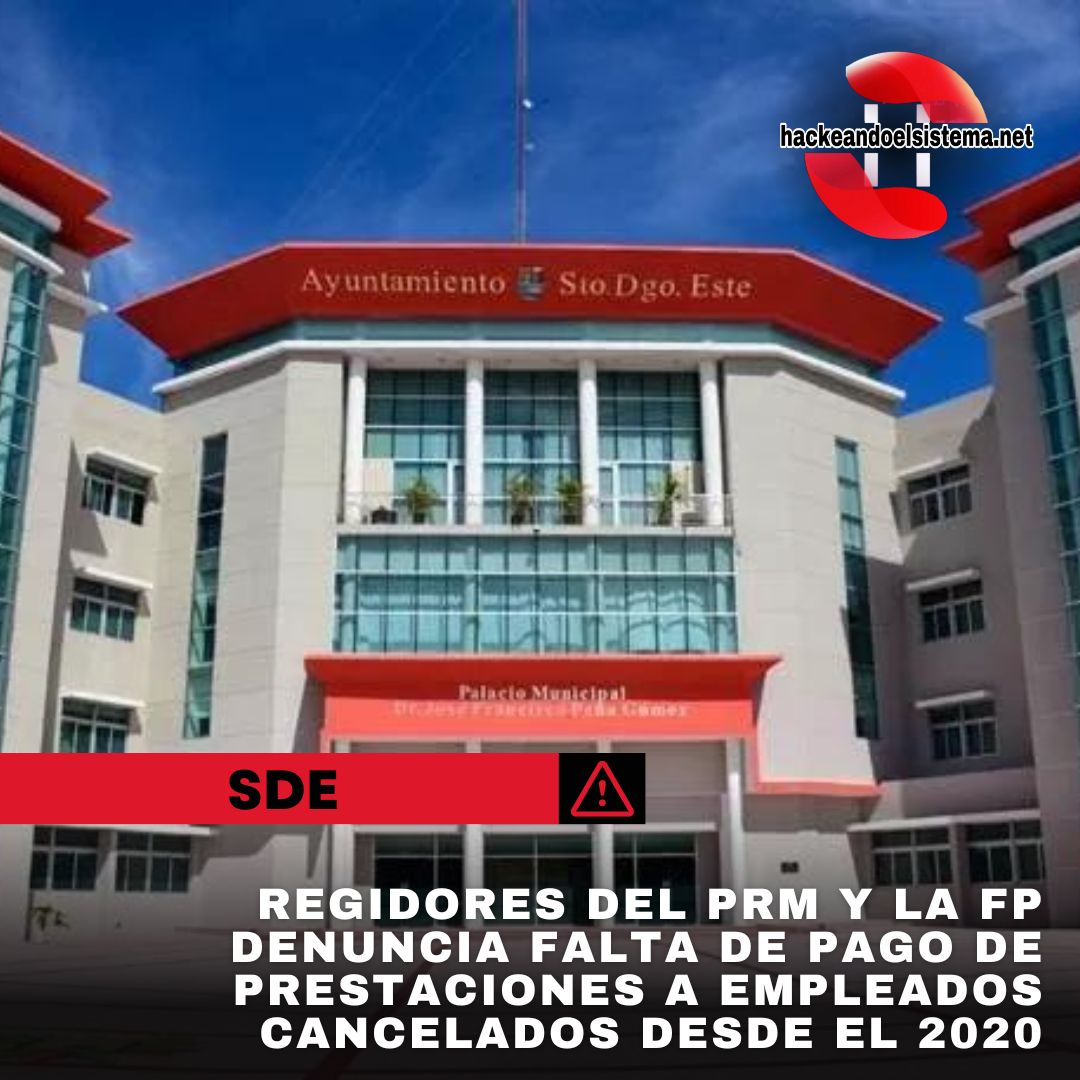 Regidores del PRM y la FP denuncia falta de pago de prestaciones