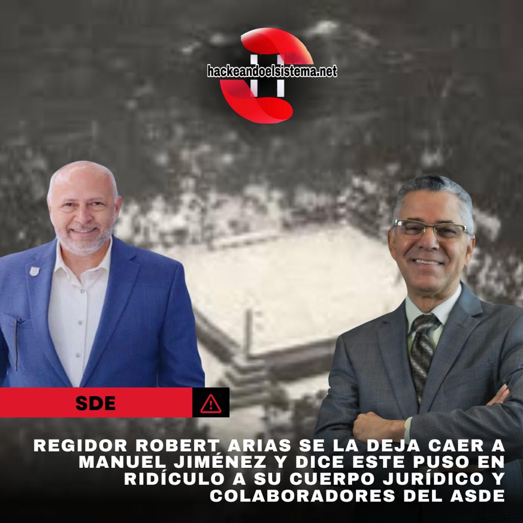 Regidor Robert Arias se la deja caer a Manuel Jiménez y dice este puso ...