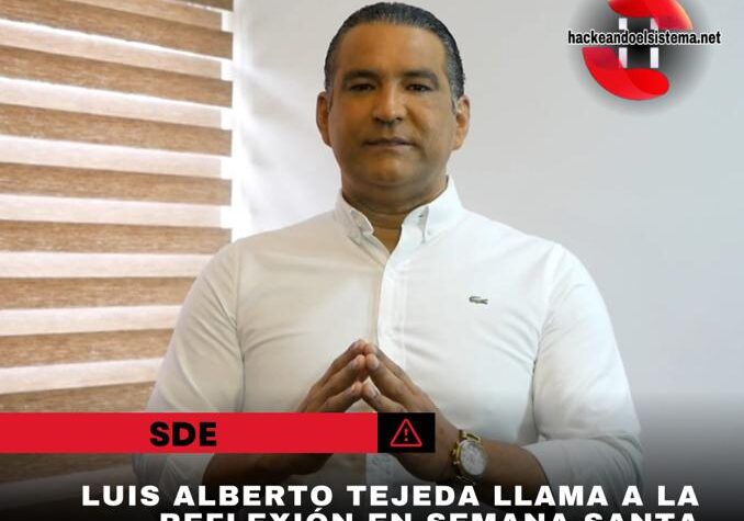 Luis Alberto Tejeda llama a la reflexión en Semana Santa