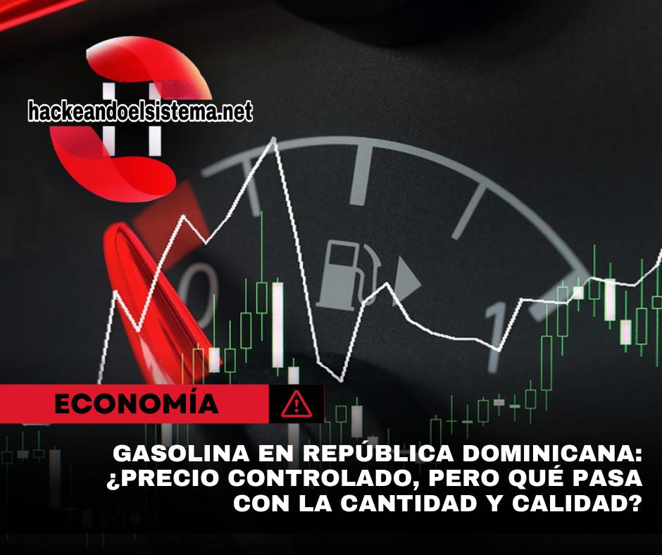 Gasolina en República Dominicana: ¿Precio controlado, pero qué..