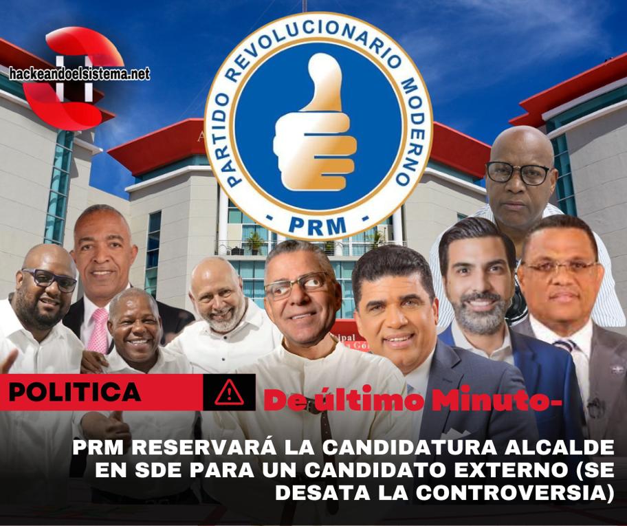 De último Minuto-PRM reservará la candidatura alcalde en SDE...