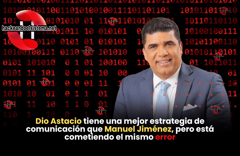 Dio Astacio tiene una mejor estrategia de comunicación