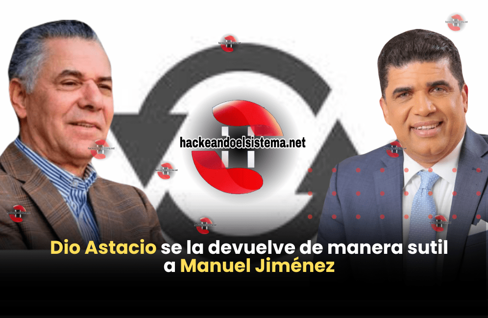 Dio Astacio se la devuelve de manera sutil a Manuel Jiménez - Hackeando ...