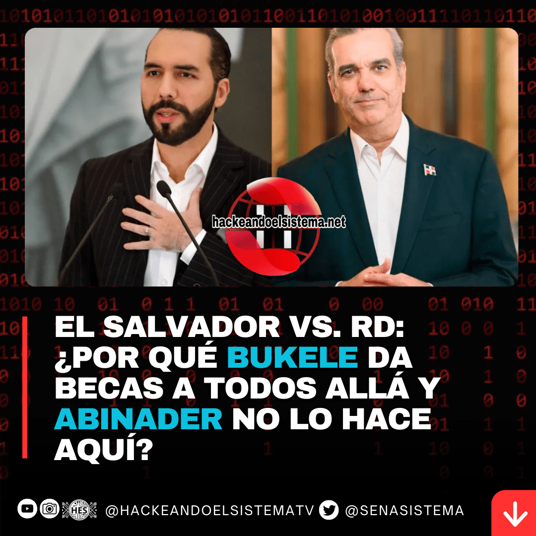 ¿Por qué Bukele da becas a todos allá y Abinader no lo hace aquí?