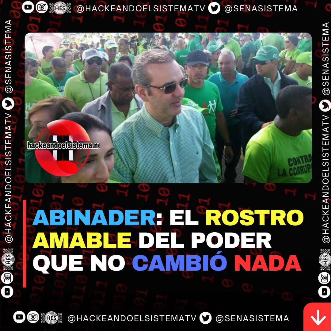 Abinader: El rostro amable del poder que no cambió nada