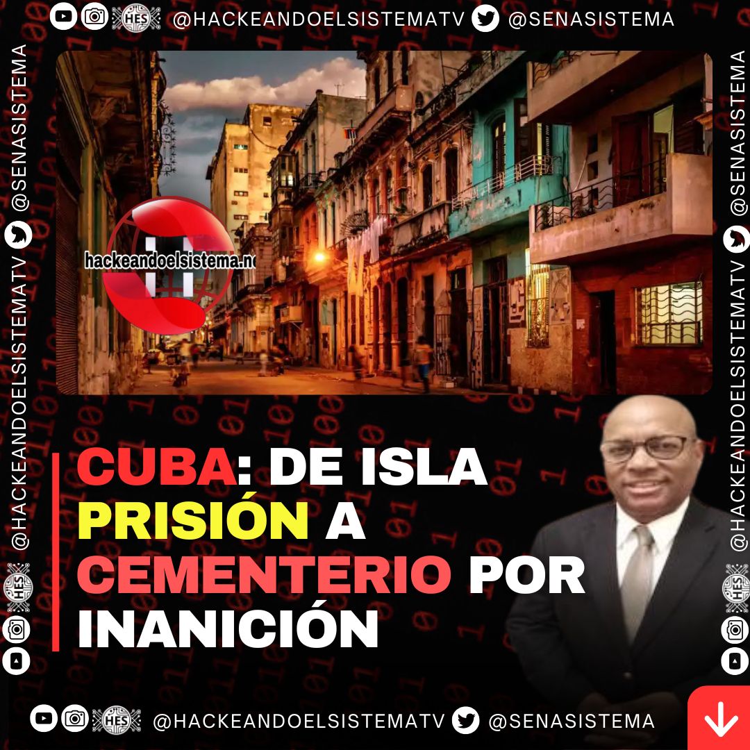 Cuba: de Isla Prisión a Cementerio por Inanición